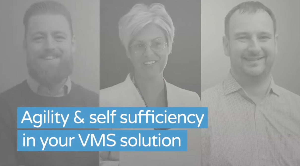 Increasing need for agility & self-sufficiency in your VMS